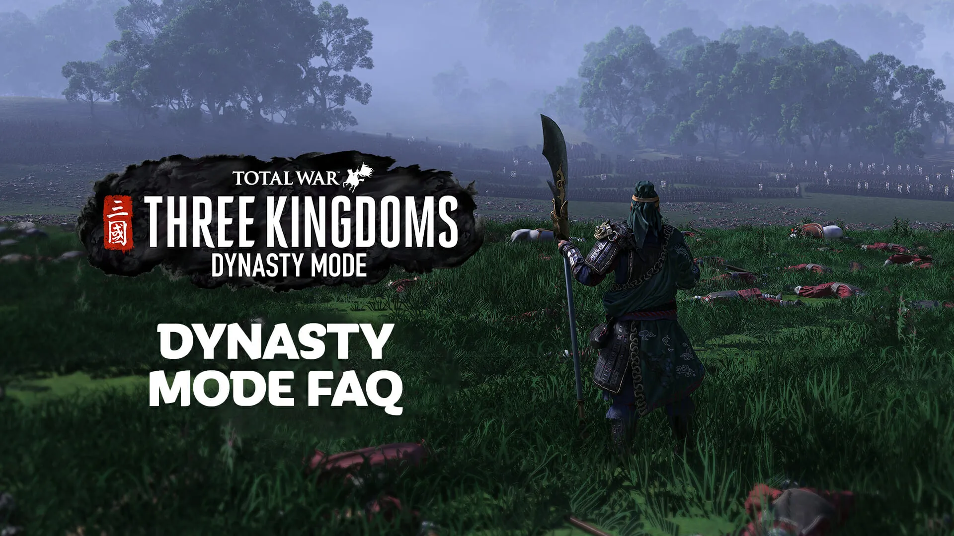 Total War: THREE KINGDOMS – Dynasty Mode FAQ | Total War