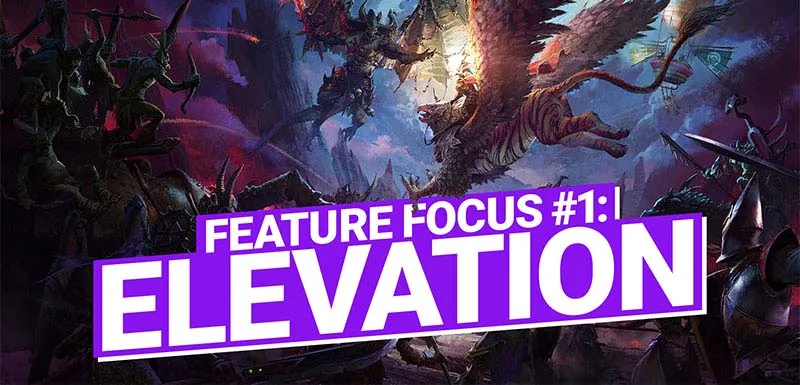 Feature Focus #1: ELEVATION | Total War